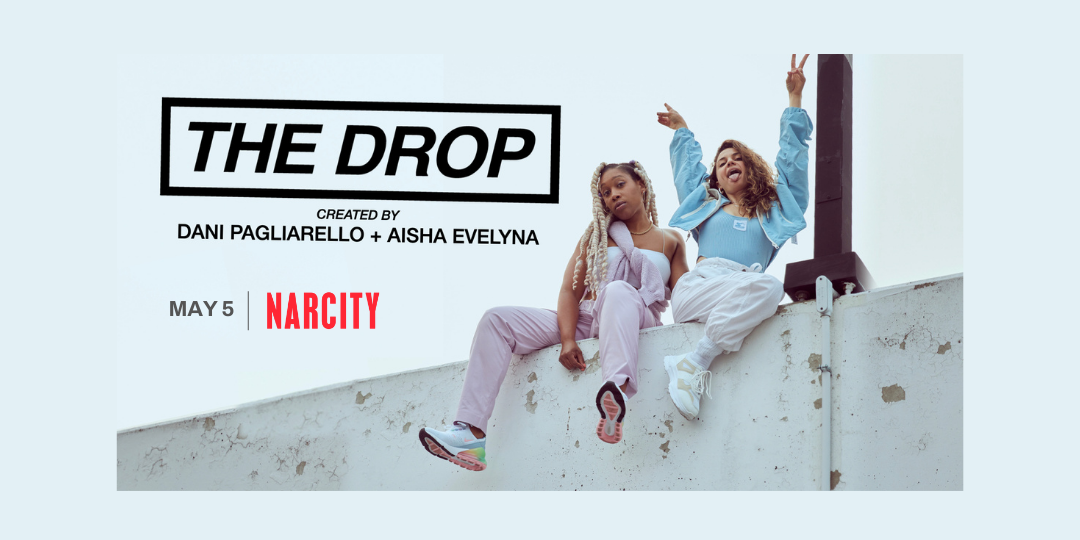 Irreverent New Female-Driven Comedy THE DROP Launches May 5 on Narcity
